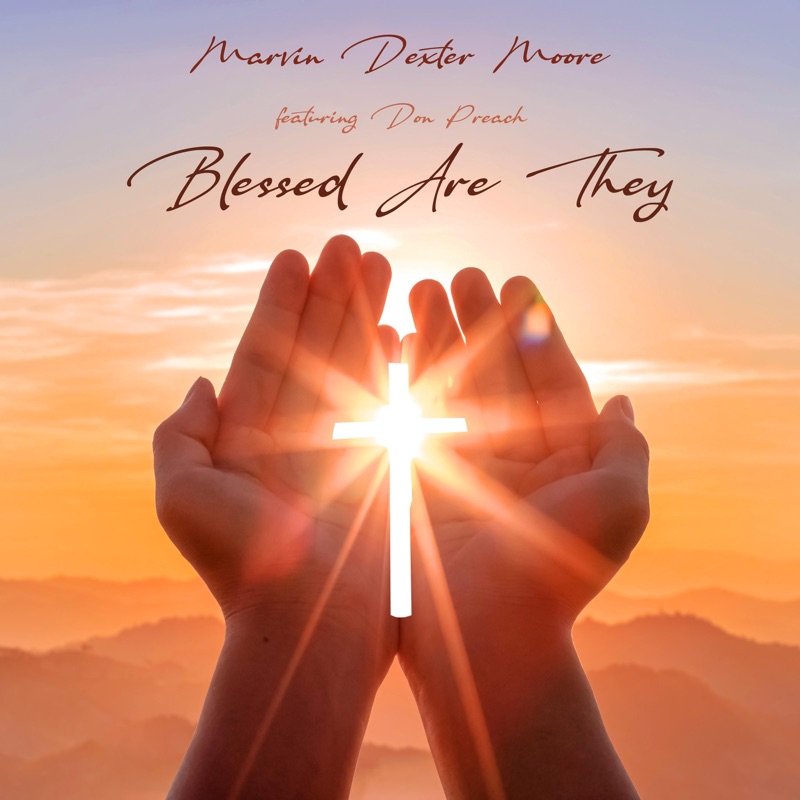 Blessed Are They (feat. Don Preach) - Marvin Dexter Moore: Song Lyrics ...