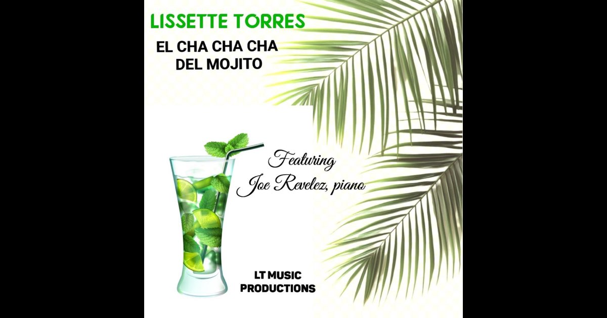 ‎El Cha Cha Cha del Mojito (feat. Joe Revelez) - Single - Album by Lissette Torres - Apple Music
