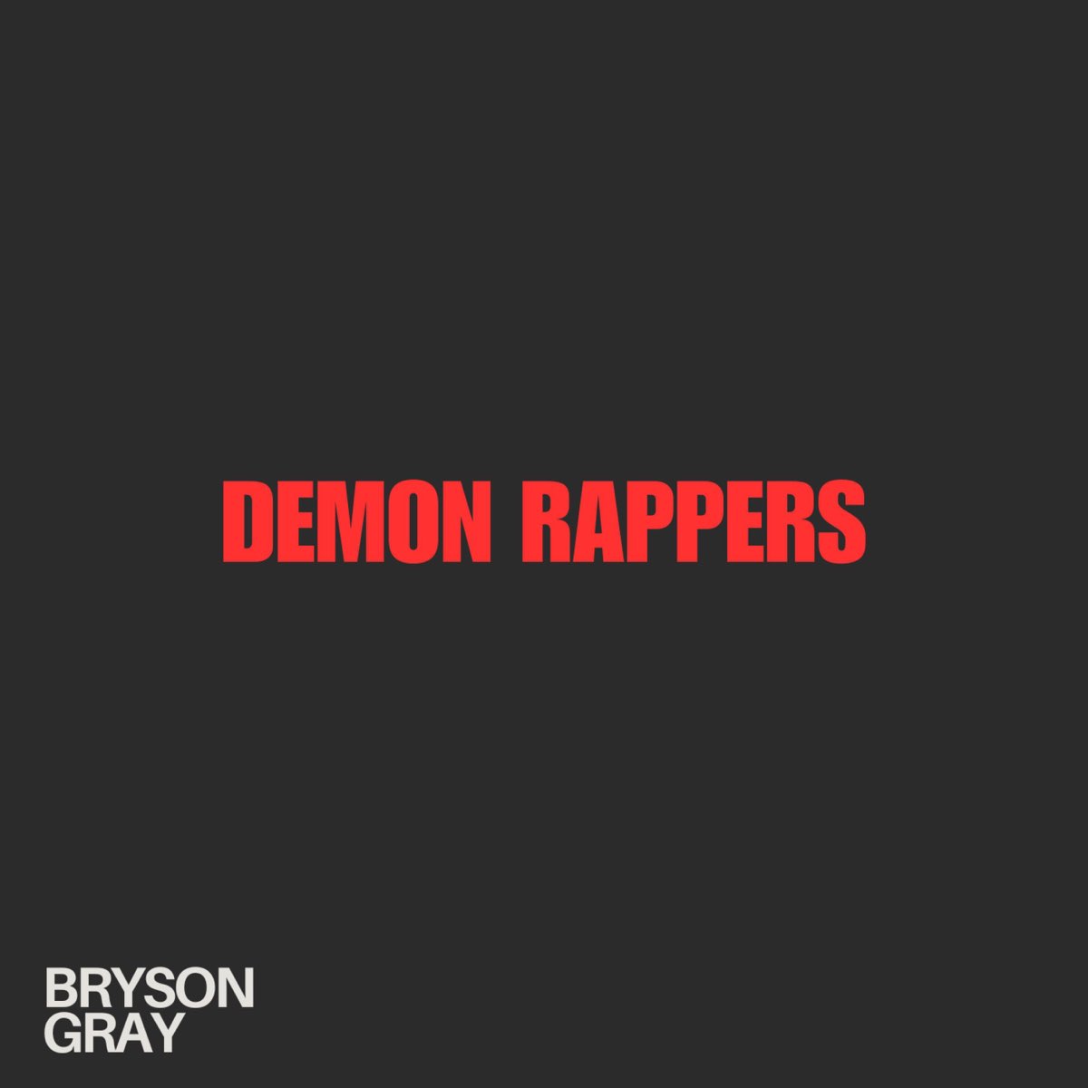 ‎DEMON RAPPERS - Single - Album by Bryson Gray - Apple Music