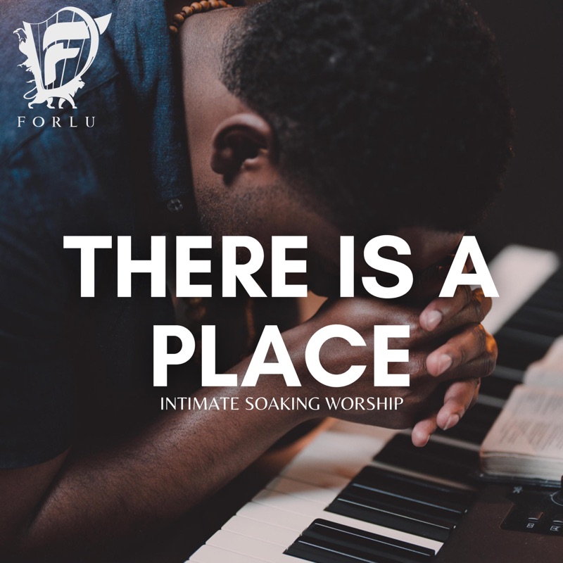 There Is a Place (Intimate Soaking Worship) - David Forlu: Song Lyrics ...
