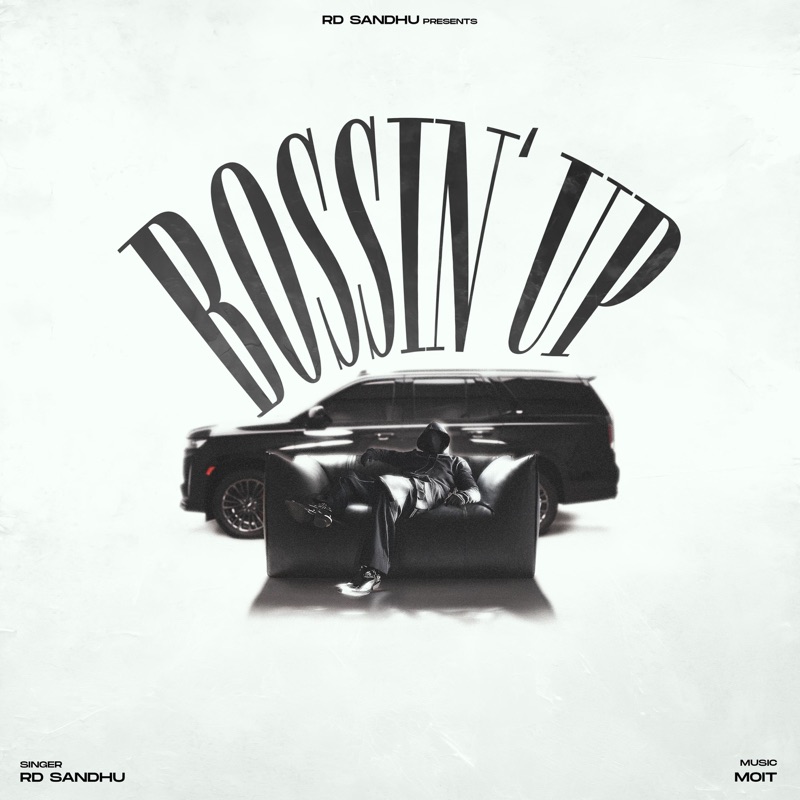 Bossin' Up - RD Sandhu: Song Lyrics, Music Videos & Concerts