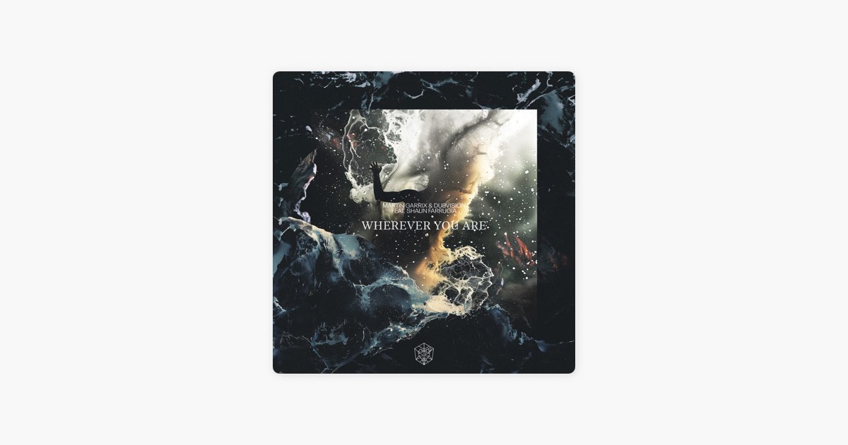 Wherever You Are (feat. Shaun Farrugia) - 由Martin Garrix & DubVision演唱 ... Wherever You Are (feat. Shaun Farrugia) - 由Martin Garrix & DubVision演唱 ...