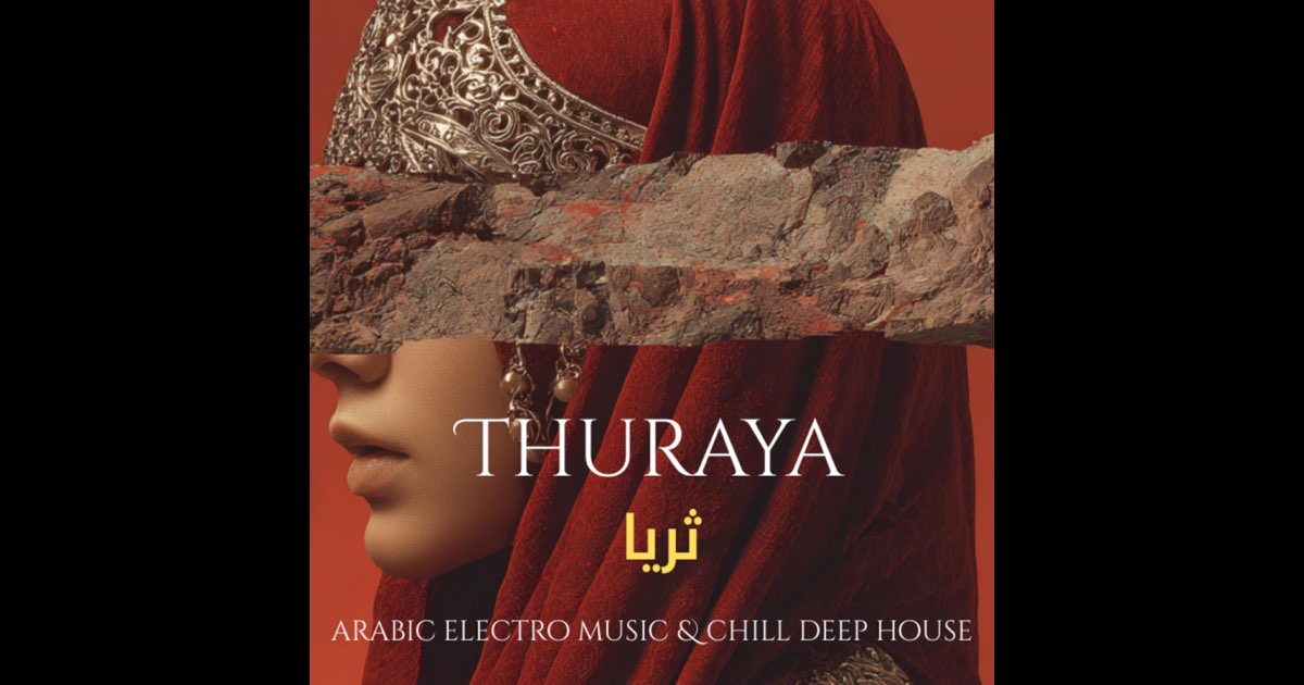 ‎Thuraya | ثريا – Oriental Electronic Music & Arabic EDM 2025 - Single ...