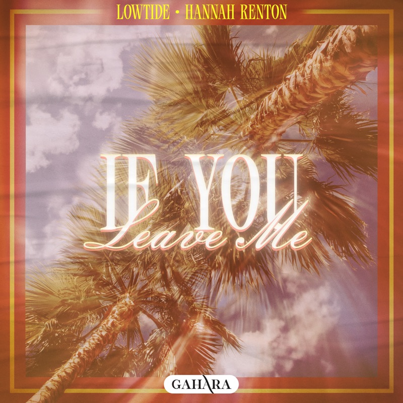If You Leave Me - Lowtide & Hannah Renton: Song Lyrics, Music Videos ...