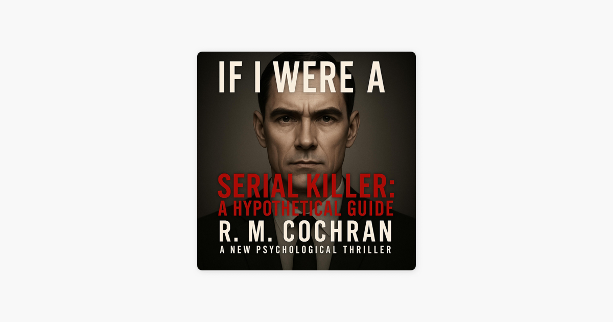 ‎If I Were a Serial Killer: A Hypothetical Guide (Unabridged) by R.M ...