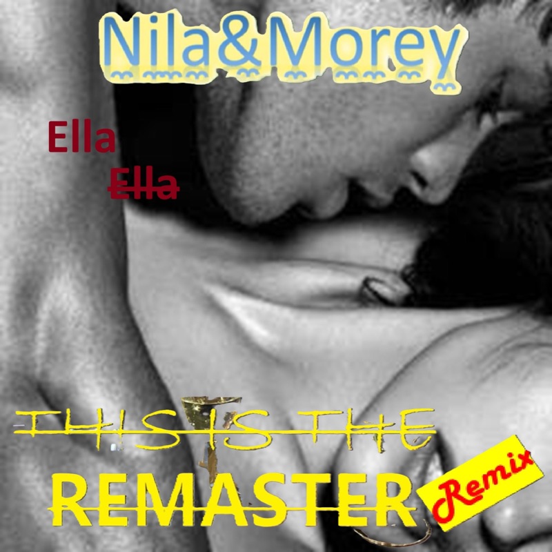 Ella Ella (Remaster Remix) - Nila&Morey: Song Lyrics, Music Videos & Concerts
