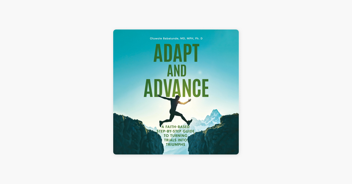 ‎Adapt and Advance: A Faith-Based Step-by-Step Guide to Turning Trials ...