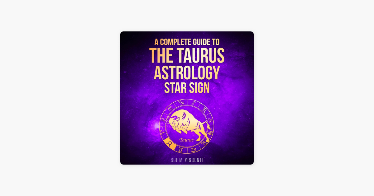 ‎Taurus: A Complete Guide to the Taurus Astrology Star Sign (A Complete ...