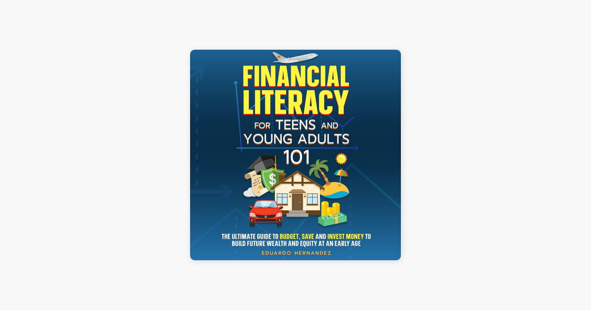 ‎Financial Literacy for Teens and Young Adults 101: The Ultimate Guide ...