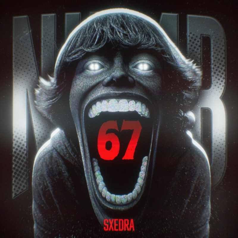 NUMB 67 (feat. DJ FXDE) - Sxedra: Song Lyrics, Music Videos & Concerts