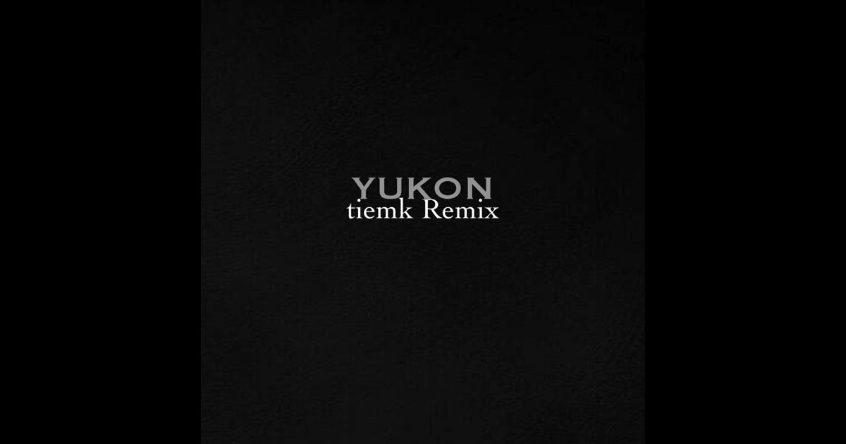 ‎Yukon (Remix) - Single – album af tiemk – Apple Music