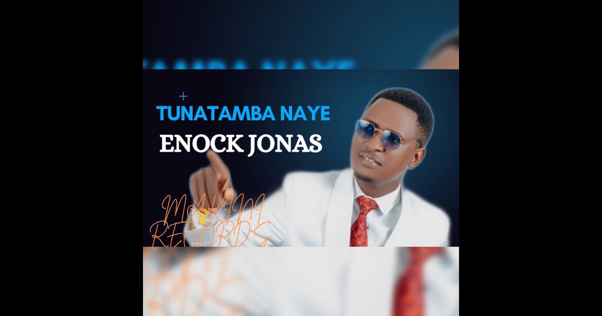 ‎Tunatamba Naye - Single - Album by Enock Jonas - Apple Music