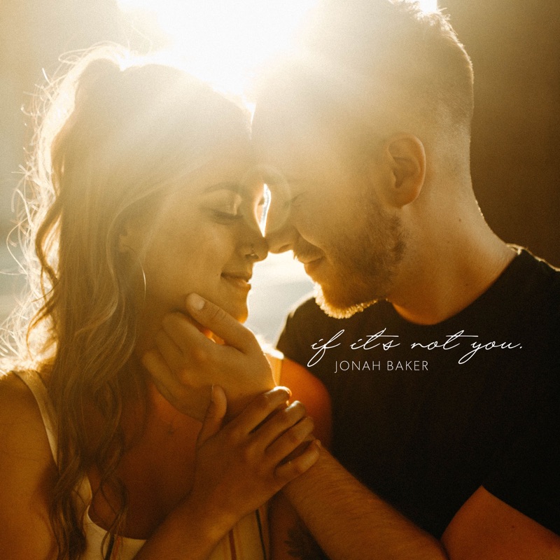 If It's Not You - Jonah Baker: Song Lyrics, Music Videos & Concerts