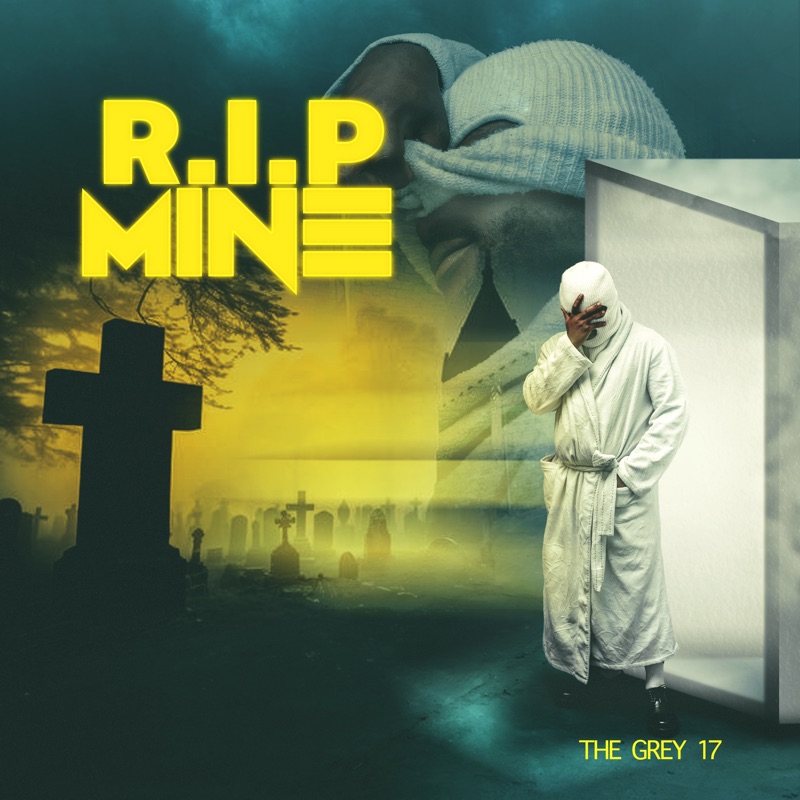 R.I.P Mine - The Grey 17: Song Lyrics, Music Videos & Concerts