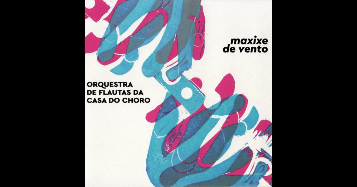 ‎Maxixe de Vento - Orquestra de Flautas da Casa do Choro & Naomi ...
