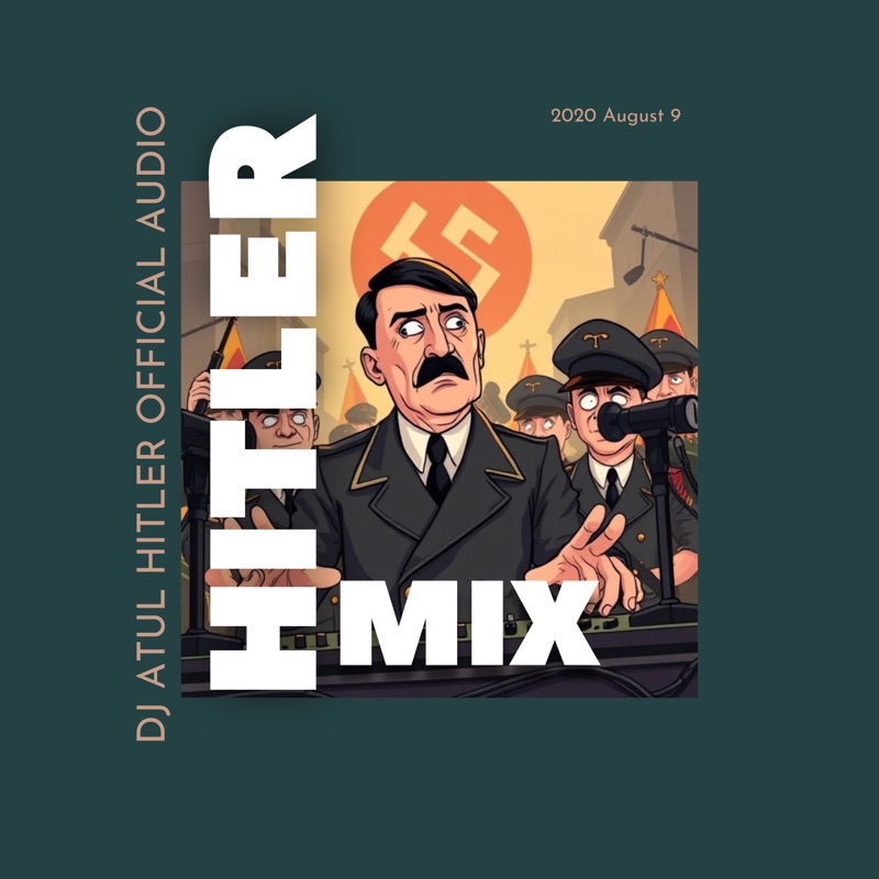 Hitler - Dj Atul: Song Lyrics, Music Videos & Concerts