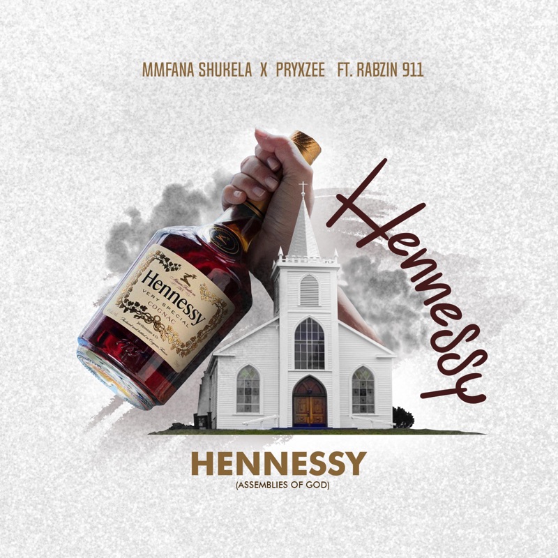 Hennessy (Assemblies Of God) (feat. Pryxzee & Rabzin911) - Mmfana Shukela: Song Lyrics, Music ...
