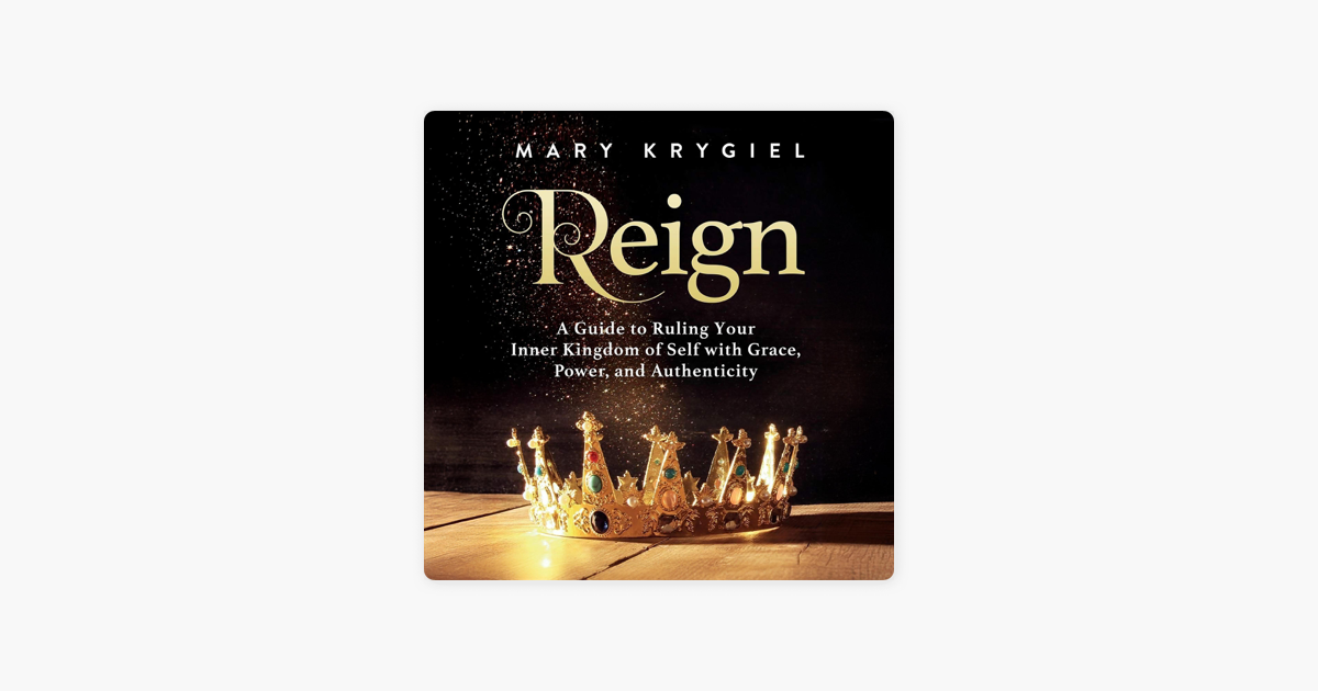 ‎Reign: A Guide to Ruling Your Inner Kingdom of Self with Grace, Power ...