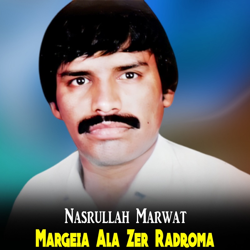 Margeia Ala Zer Radroma - Nasrullah Marwat: Song Lyrics, Music Videos ...