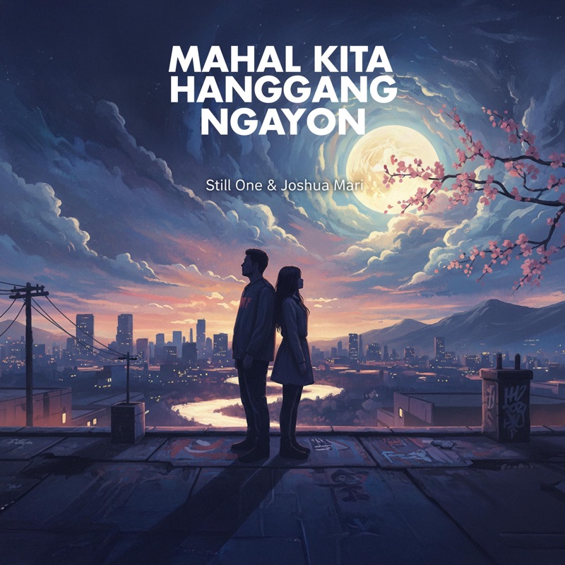 Mahal Kita Hanggang Ngayon - Still One & Joshua Mari: Song Lyrics ...