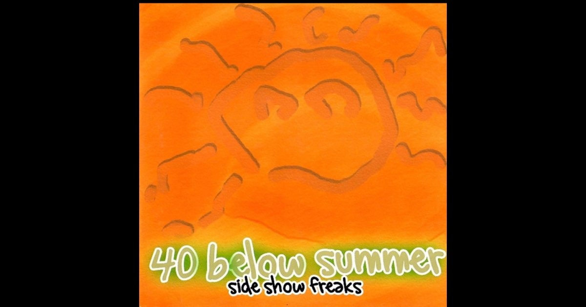 ‎Side Show Freaks - Album by 40 Below Summer - Apple Music
