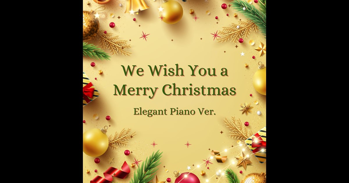‎We Wish You a Merry Christmas (Elegant Piano Ver.) - Single - Album by ...