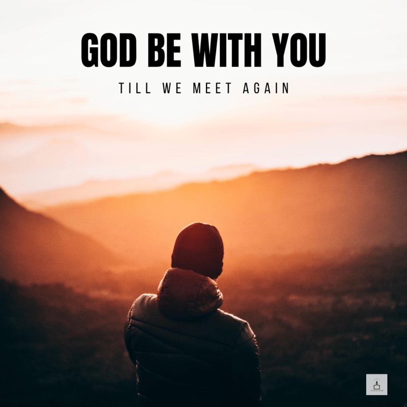 God be with you till we meet again - CREED OF FAITH: Song Lyrics, Music ...