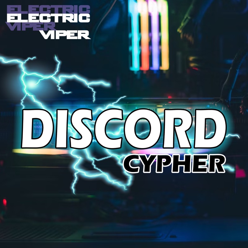 Discord Cypher - Electric Viper: Song Lyrics, Music Videos & Concerts