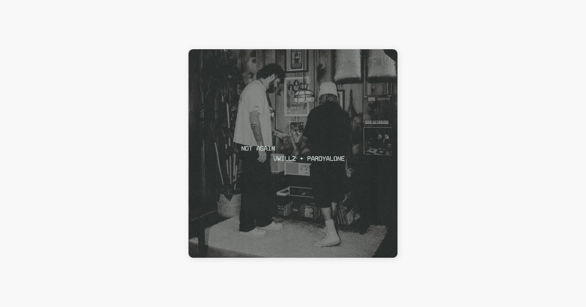 ‎NOT AGAIN - Song by Vwillz & Pardyalone - Apple Music