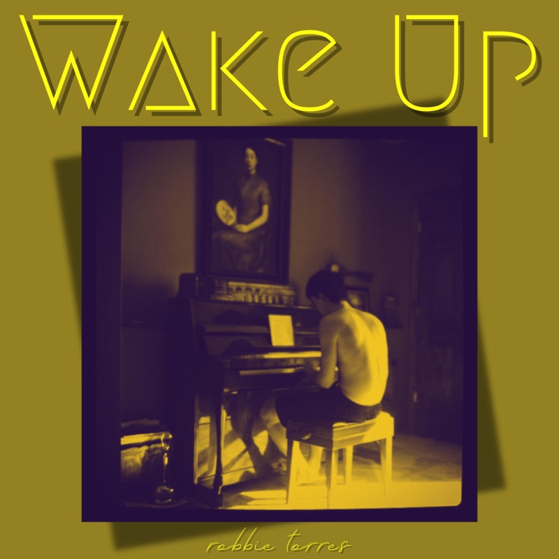 Wake Up - Robbie Torres: Song Lyrics, Music Videos & Concerts