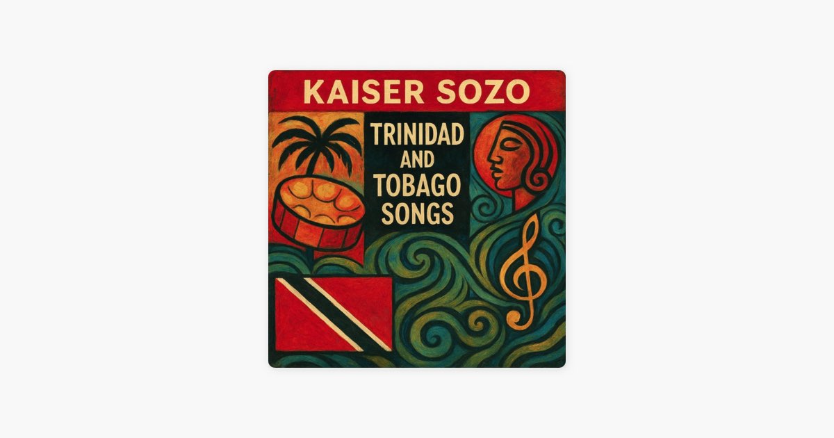 ‎Trinidad and Tobago Songs - Album by KAISER SOZO - Apple Music