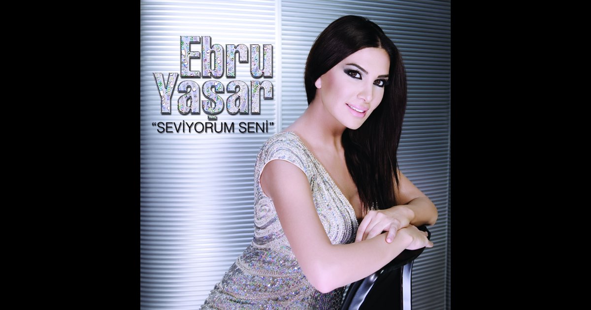 ‎Seviyorum Seni - Àlbum de: Ebru Yaşar - Apple Music
