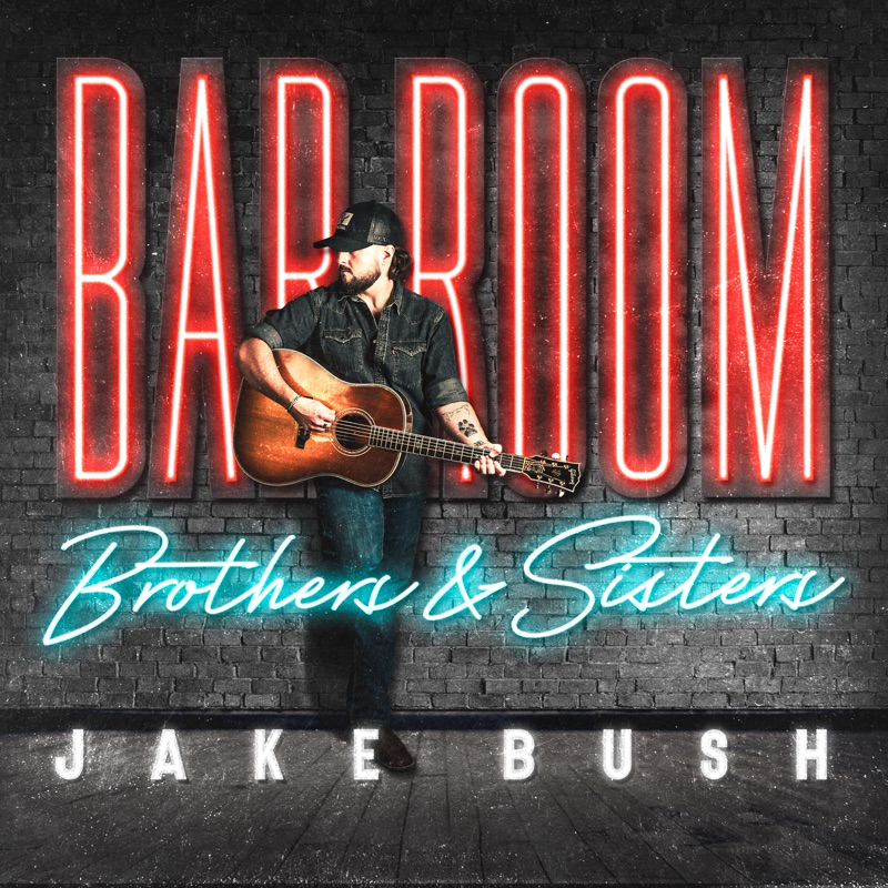 Bar Room Brothers & Sisters - Jake Bush: Song Lyrics, Music Videos ...