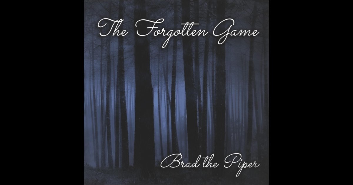 ‎The Forgotten Game - Album by Brad The Piper - Apple Music