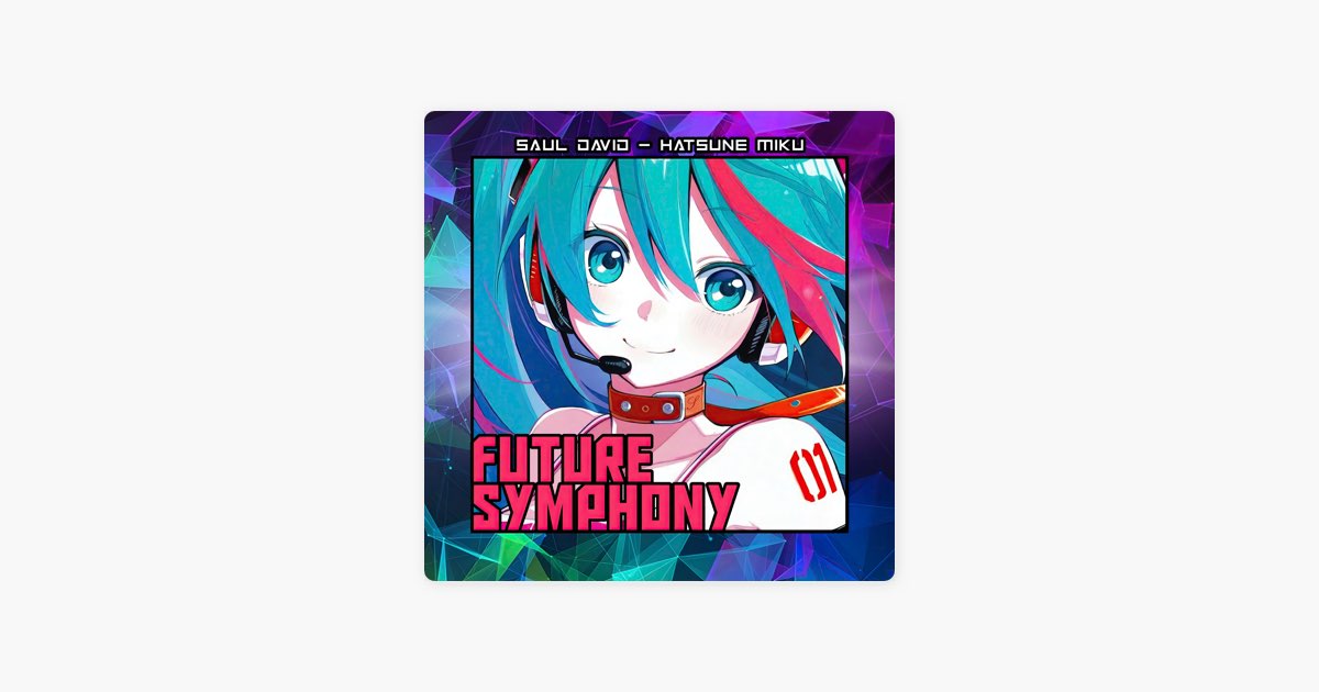 ‎Future Symphony - Album by Hatsune Miku & Saul David - Apple Music