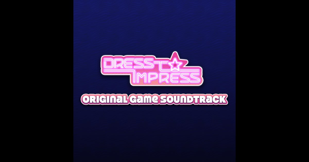 ‎Dress To Impress (Original Game Soundtrack) - Single - Album by Bslick ...