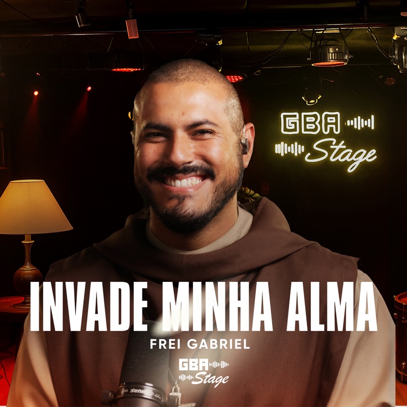 Invade Minha Alma - Frei Gabriel: Song Lyrics, Music Videos & Concerts