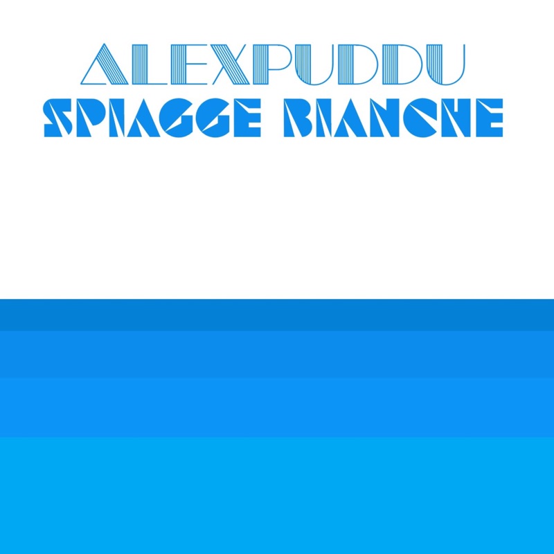 Spiagge Bianche - Alex Puddu: Song Lyrics, Music Videos & Concerts