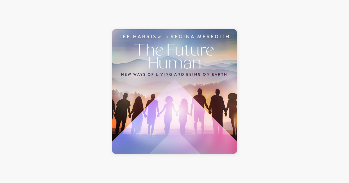 ‎The Future Human: New Ways of Living and Being on Earth (Unabridged ...