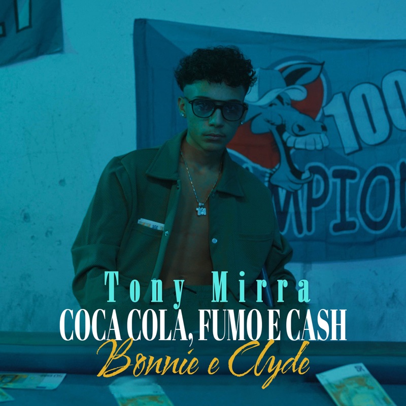 Coca Cola, Fumo e Cash - Bonnie e Clyde - Tony Mirra: Song Lyrics ...
