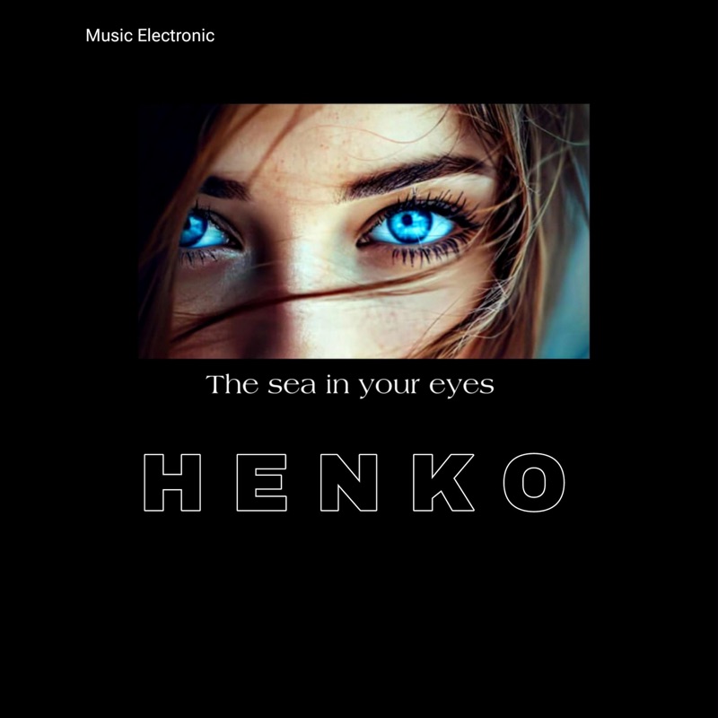 The sea of your eyes - HENKO: Song Lyrics, Music Videos & Concerts