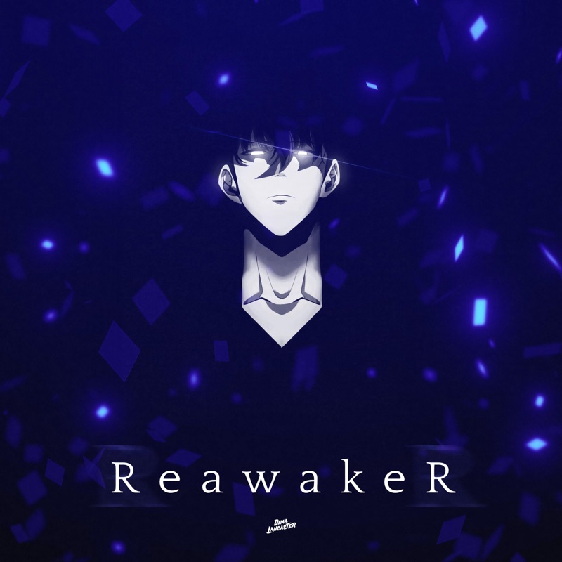 ReawakeR (from "Solo Leveling") - Dima Lancaster: Song Lyrics, Music ...