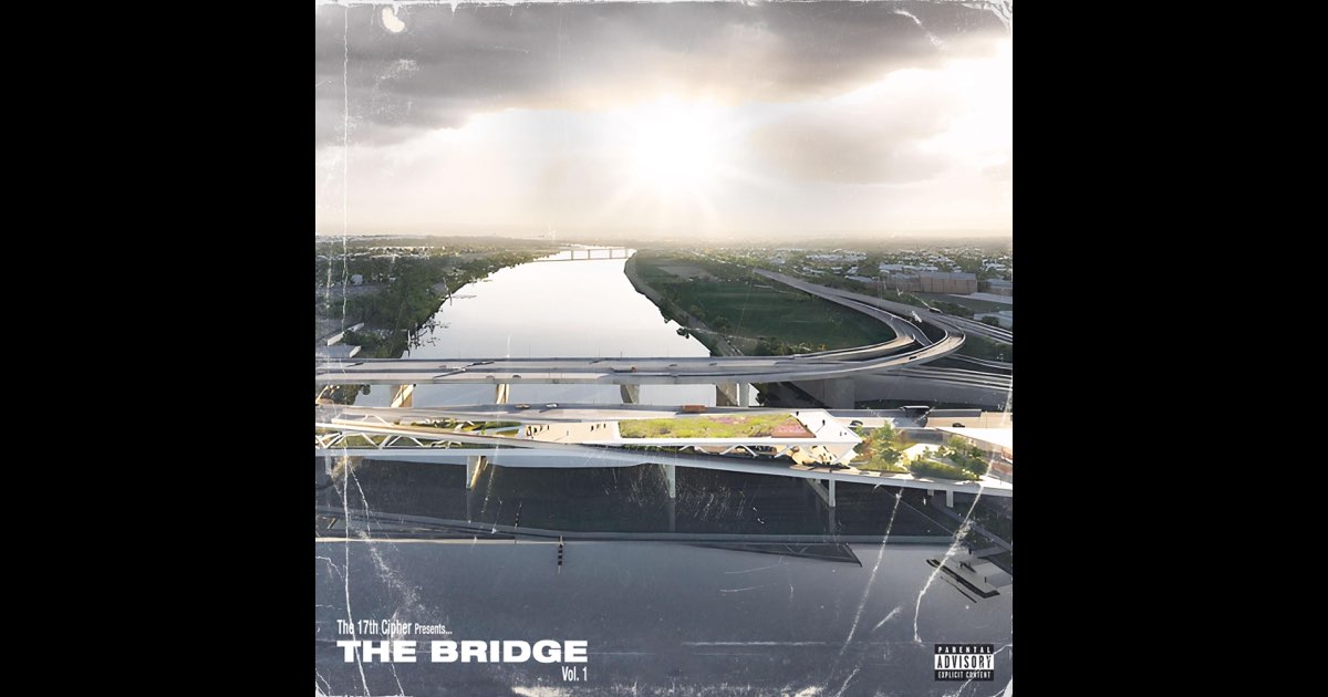 ‎The Bridge:, Vol. 1 - Album by The 17th Cipher - Apple Music