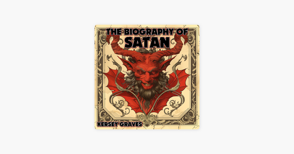 ‎The Biography Of Satan by Kersey Graves on Apple Books