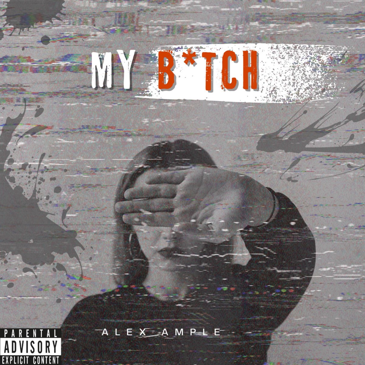 ‎My Bitch - Single - Album by Alex Ample - Apple Music