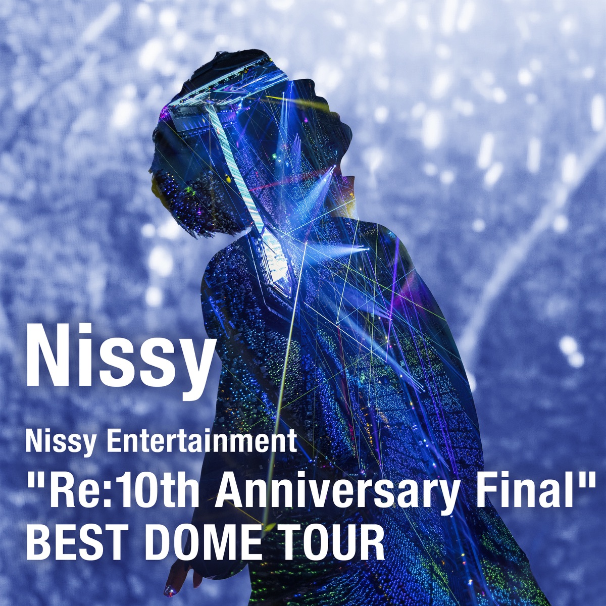 Nissy(西島隆弘) – Nissy Entertainment “Re10th Anniversary Final BEST DOME TOUR (2025) [iTunes Plus ...