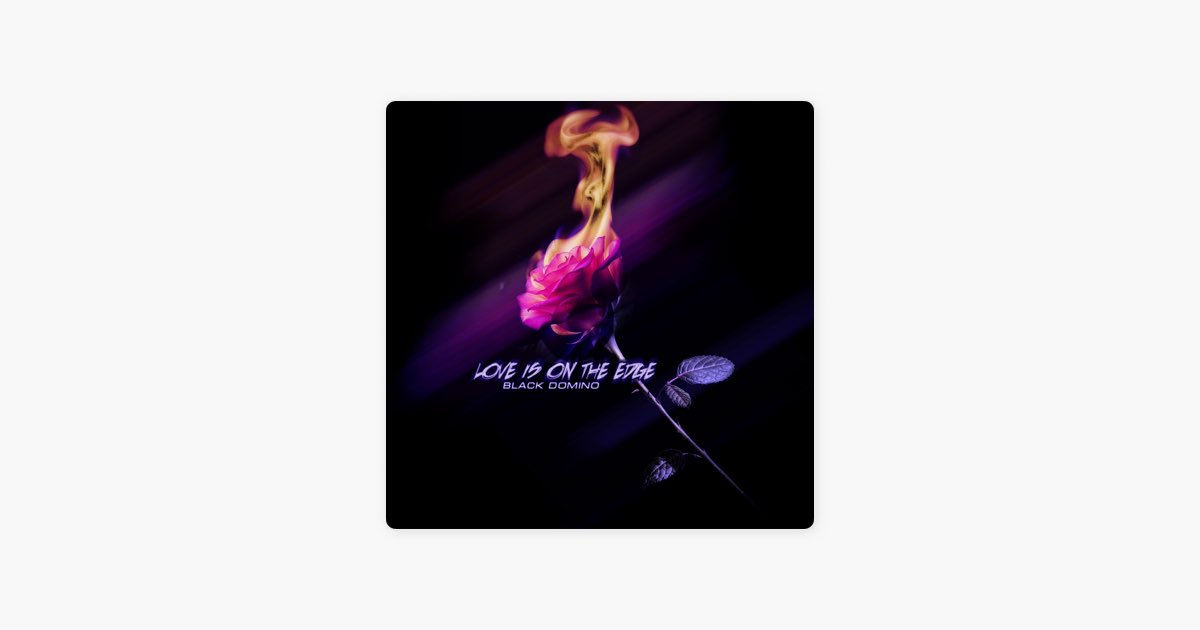 ‎Love is on the edge - Morceau par Black Domino - Apple Music