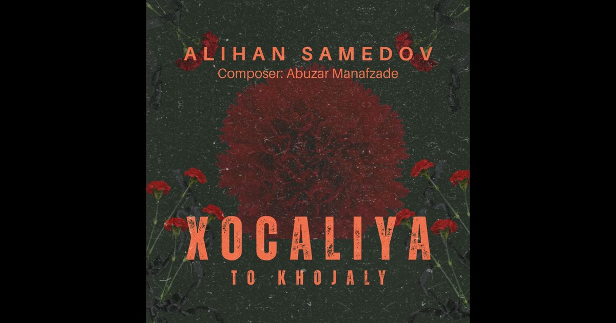 ‎Xocalıya / to Khojaly - Single - Album by Alihan Samedov - Apple Music