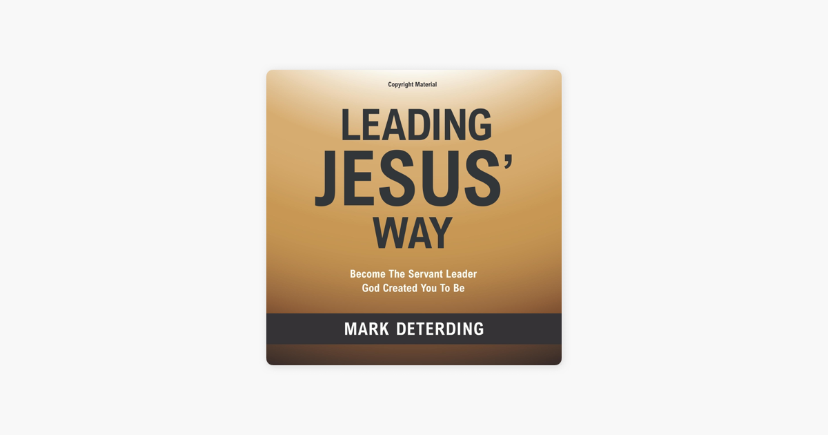‎Leading Jesus' Way: Become the Servant Leader God Created You to Be ...
