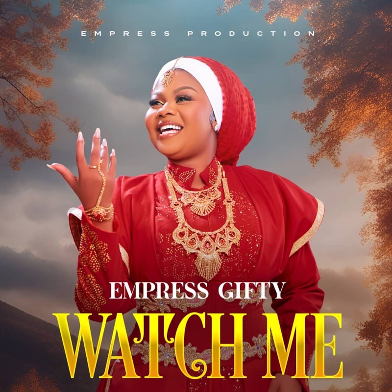 Watch Me - Empress Gifty: Song Lyrics, Music Videos & Concerts